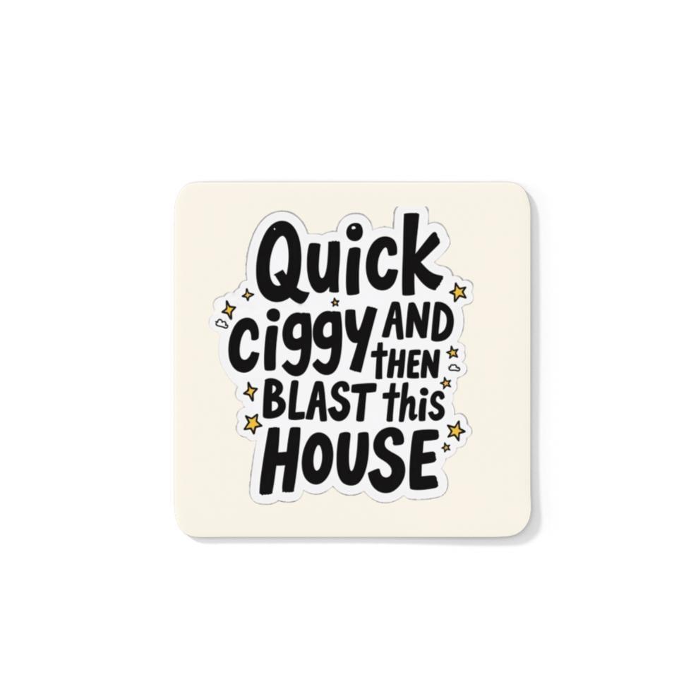 Quick Ciggy & Then Blast This House Coaster – The Scouse Bird Shop
